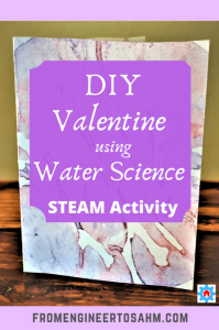 DIY Valentine using Water Science - From Engineer to Stay at Home Mom